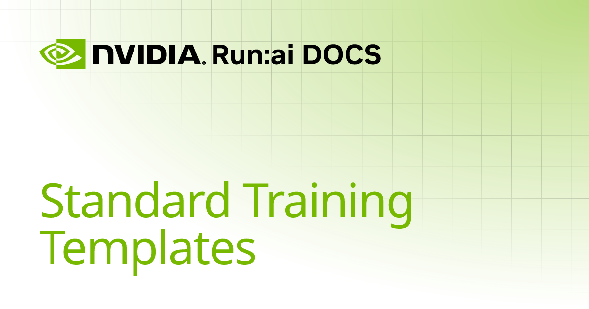 Standard Training Templates | SaaS | Run:ai Documentation
