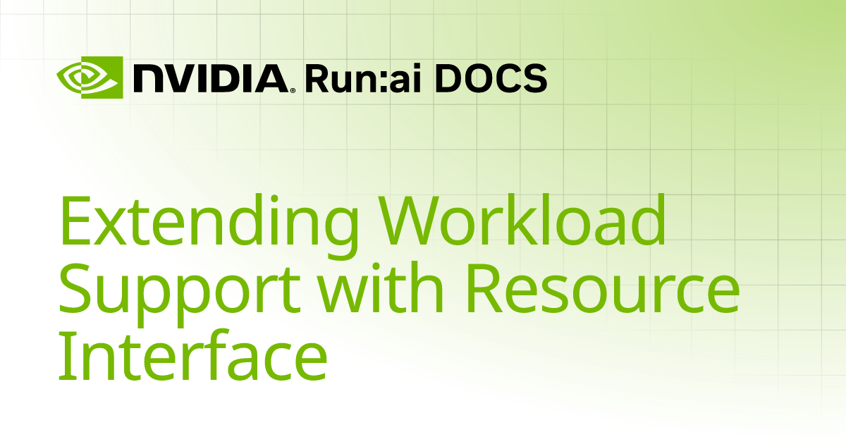 Extending Workload Support with Resource Interface | SaaS | Run:ai ...