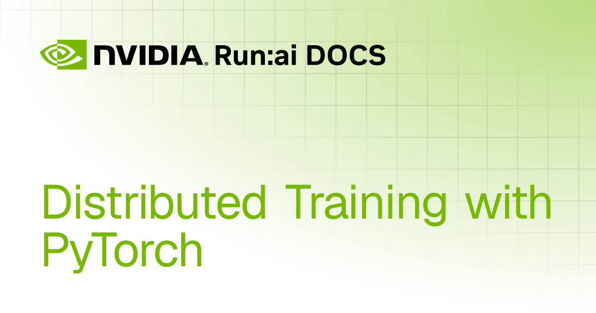 Distributed Training with PyTorch | SaaS | Run:ai Documentation