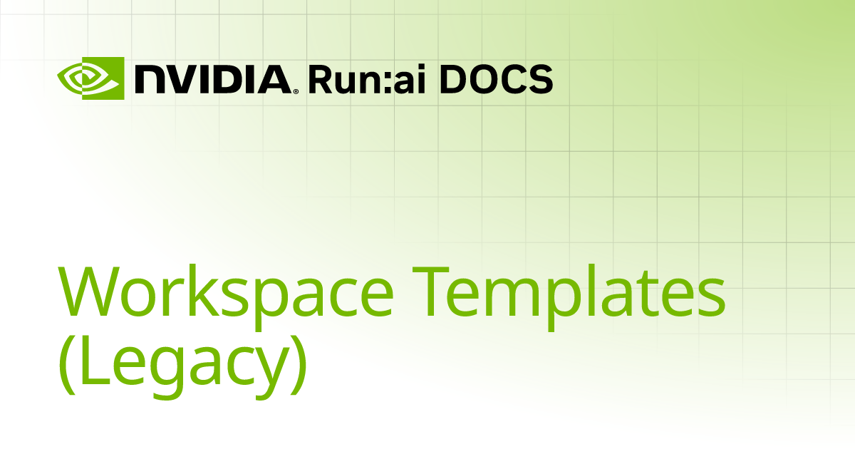 Workspace Templates (Legacy) | SaaS | Run:ai Documentation