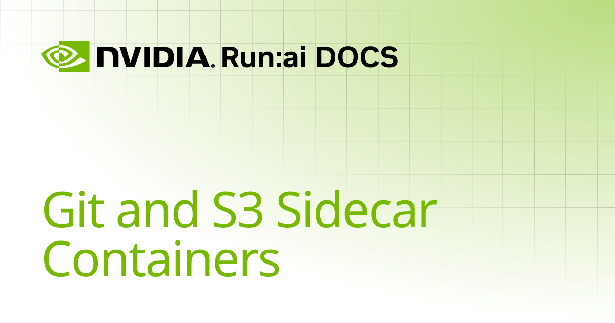 Git and S3 Sidecar Containers | Self-hosted v2.20 | Run:ai Documentation