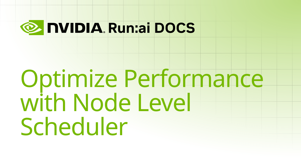 Optimize Performance with Node Level Scheduler | Self-hosted v2.20 | Run:ai Documentation