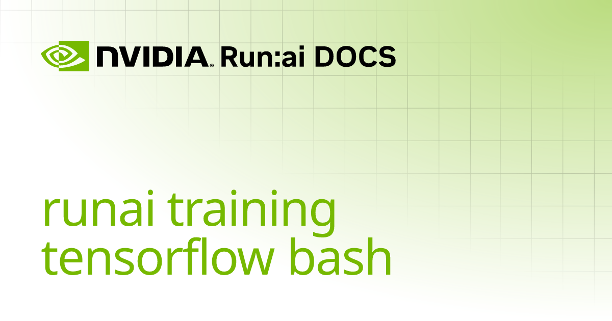 runai training tensorflow bash | Self-hosted v2.20 | Run:ai Documentation