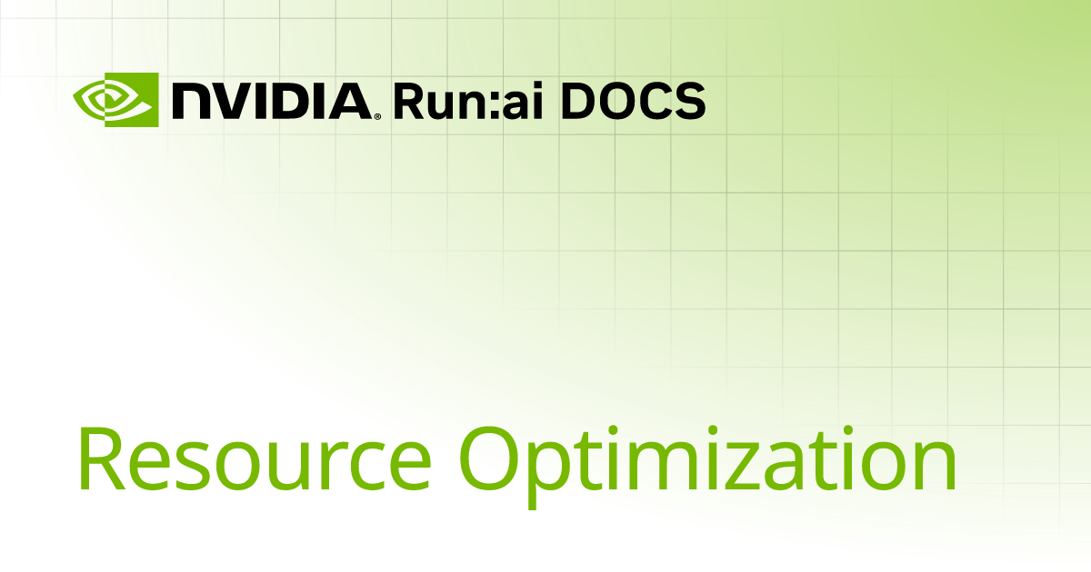 Resource Optimization | Self-hosted v2.21 | Run:ai Documentation