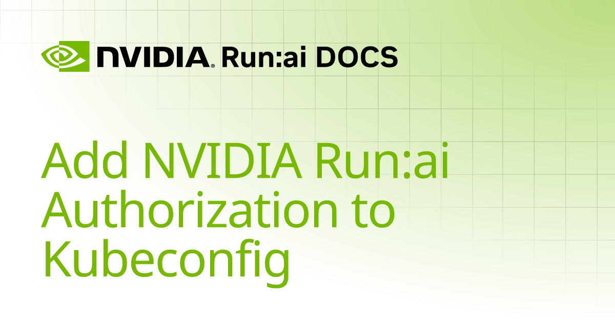 Add NVIDIA Run:ai Authorization to Kubeconfig | Run:ai Documentation