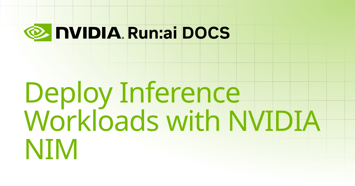 Deploy Inference Workloads with NVIDIA NIM | Run:ai Documentation