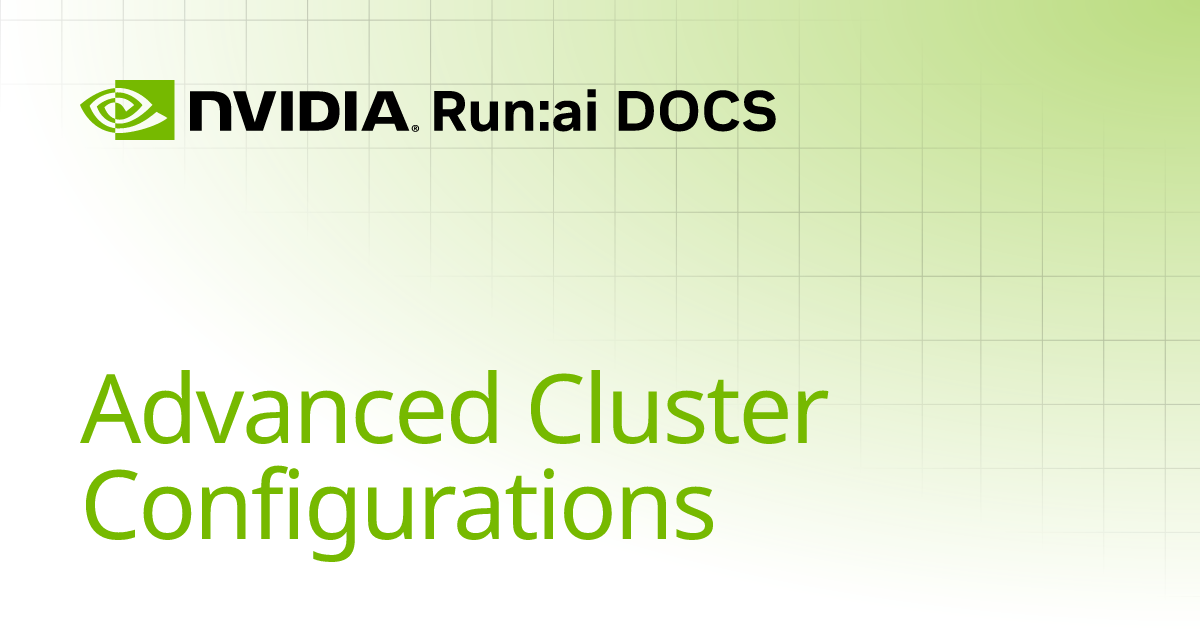 Advanced Cluster Configurations | Self-hosted v2.21 | Run:ai Documentation