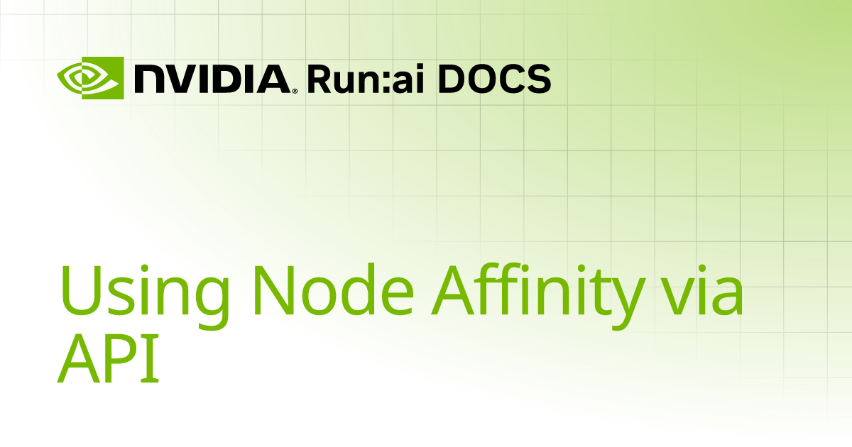 Using Node Affinity via API | Run:ai Documentation