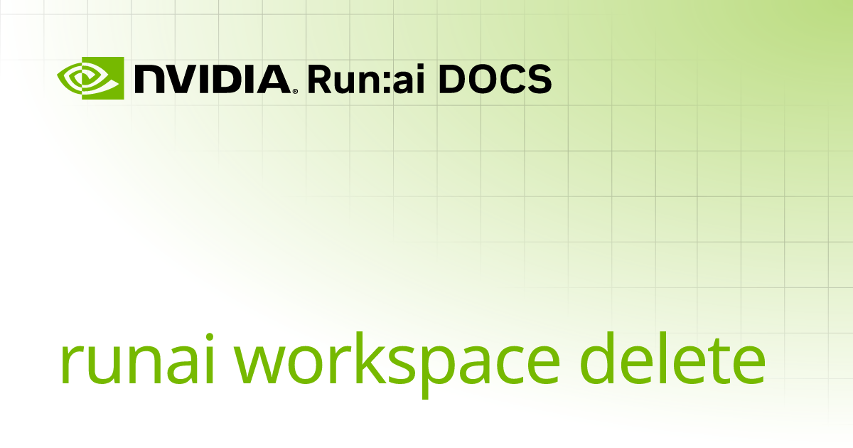 runai workspace delete | Self-hosted v2.22 | Run:ai Documentation