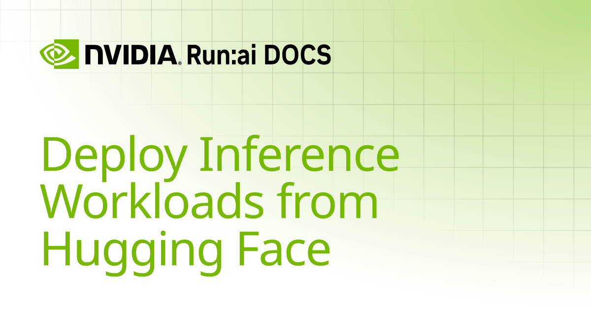Deploy Inference Workloads from Hugging Face | Run:ai Documentation Deploy Inference Workloads from Hugging Face | Run:ai Documentation